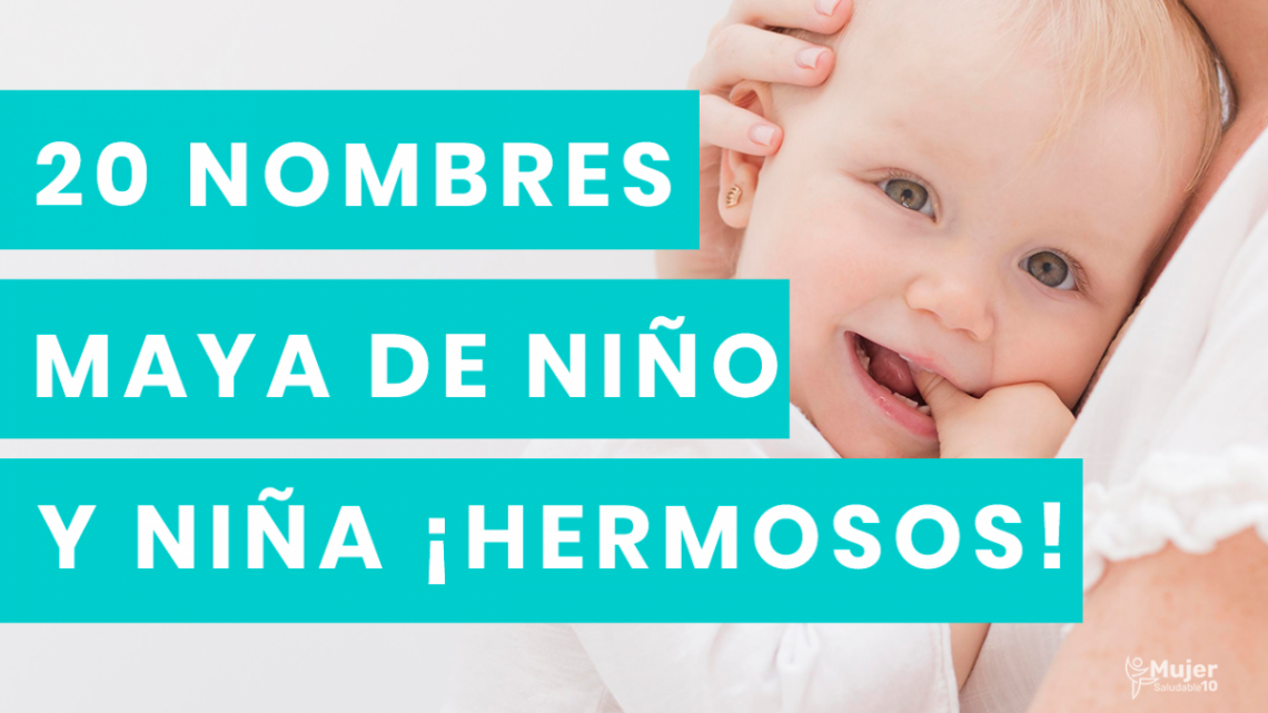 20 nombres maya de niño y niña - Mujer saludable 10 | Todo para la mujer moderna